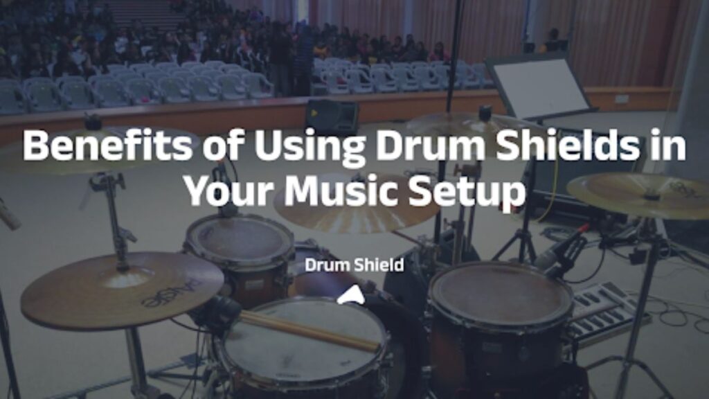 Top Benefits of Using Drum Shields in Your Music Setup
